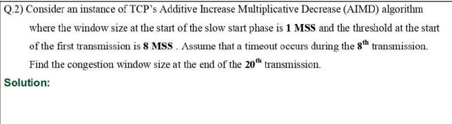 Solved Q.2) Consider an instance of TCP's Additive Increase | Chegg.com