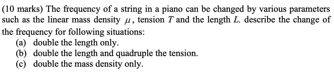 Solved (10 marks) The frequency of a string in a piano can | Chegg.com