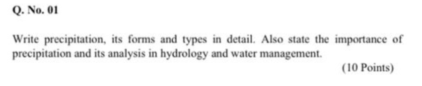 Solved Q. No. 01 Write precipitation, its forms and types in | Chegg.com