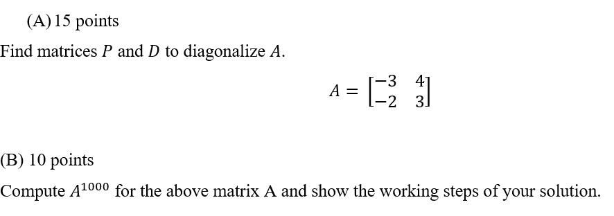 Solved Find matrices P and D to diagonalize A. (B) 10 points | Chegg.com
