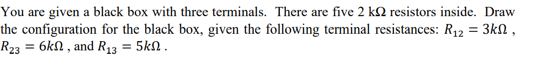 Solved You are given a black box with three terminals. There | Chegg.com