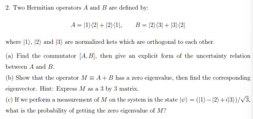 Solved 2. Two Hermitian operators A and B are defined by: | Chegg.com