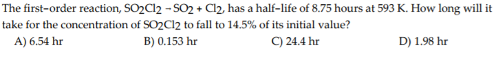 Solved The first-order reaction, SO2Cl2 - SO2 + Cl2, has a | Chegg.com