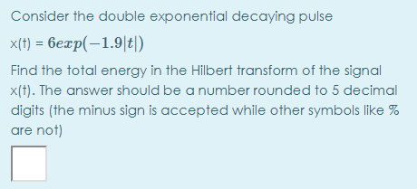 Solved Consider the double exponential decaying pulse x(t) = | Chegg.com