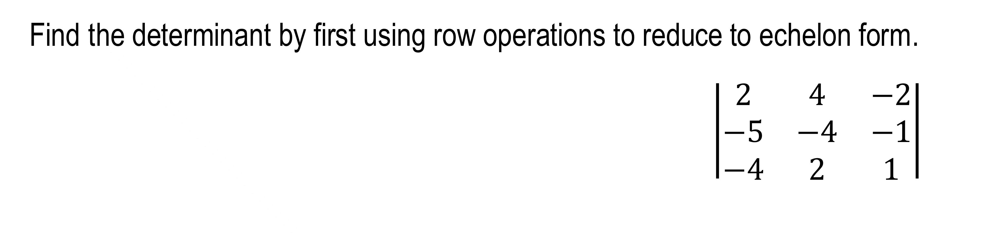 Solved Find the determinant by first using row operations to | Chegg.com