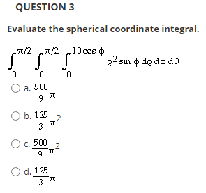 Solved Evaluate the spherical coordinate integral. | Chegg.com