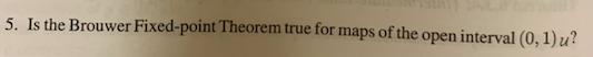 Solved 5. Is the Brouwer Fixed-point Theorem true for maps | Chegg.com