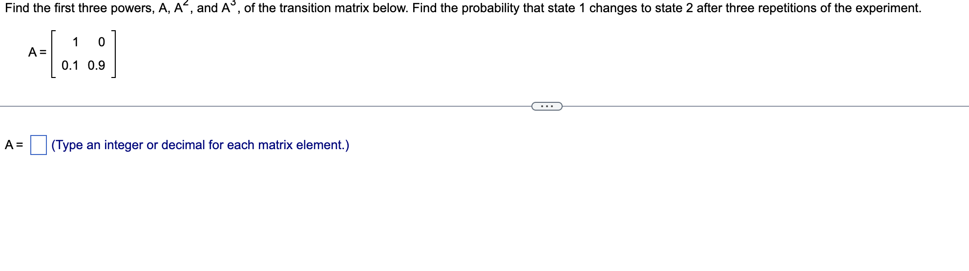 Solved Find the first three powers, A,A2, and A3, of the | Chegg.com