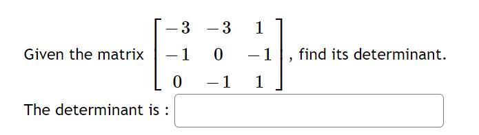 Solved Given the matrix ⎣⎡−3−10−30−11−11⎦⎤, find its | Chegg.com