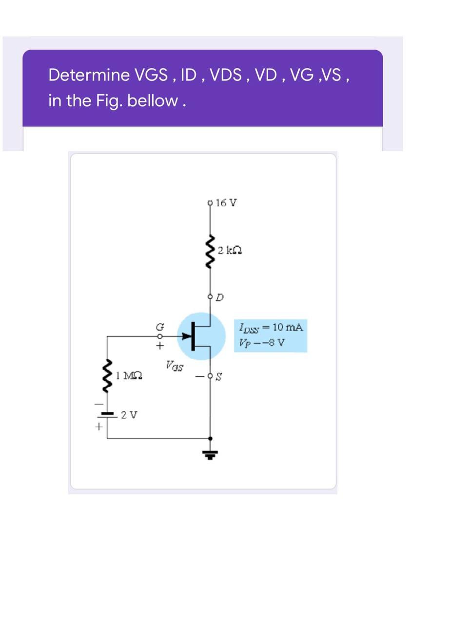 Solved Determine VGS , ID , VDS, VD, VG ,VS, in the Fig. | Chegg.com