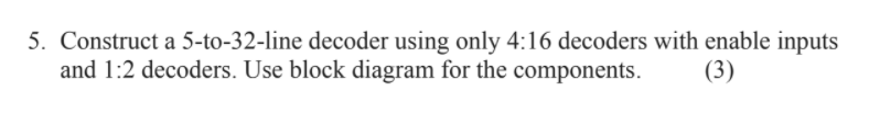 Solved 5. Construct a 5-to-32-line decoder using only 4:16 | Chegg.com