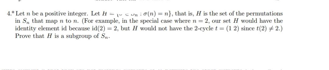 Solved 4. Let n be a positive integer. Let H=χ∗⊂νn:σ(n)=n}, | Chegg.com