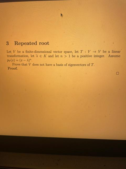 Solved 3 Repeated root Let V be a finite-dimensional vector | Chegg.com