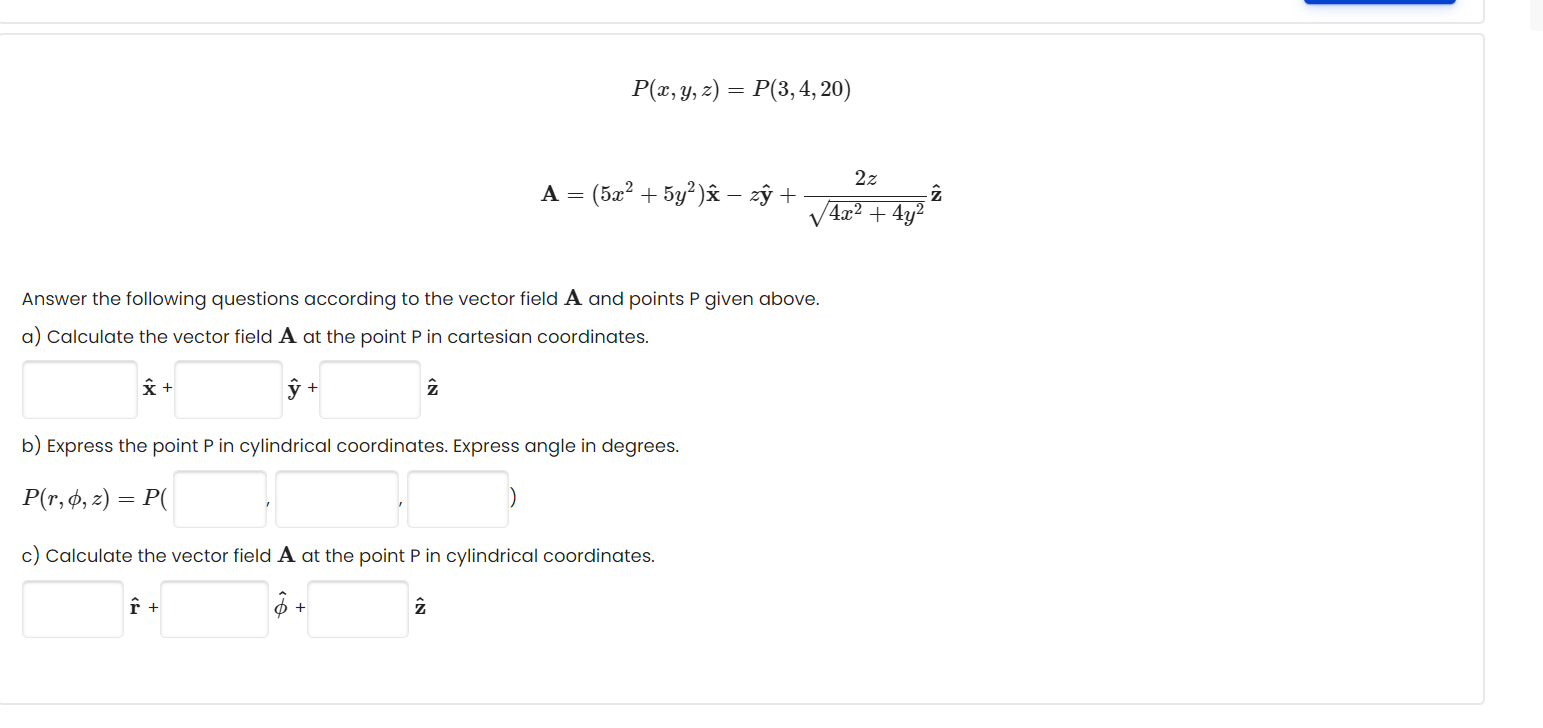 Solved P(x,y,z)=P(3,4,20) A=(5x2+5y2)x^−zy^+4x2+4y22zz^ | Chegg.com