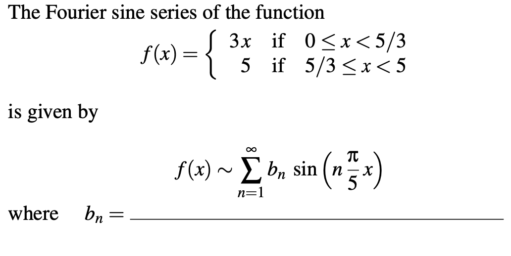 Solved The Fourier sine series of the function f(x)={3x5 if | Chegg.com