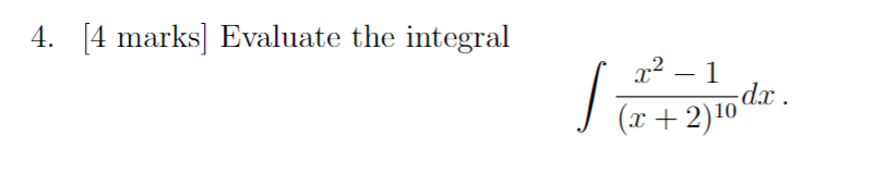 Solved 4. [4 marks ] Evaluate the integral ∫(x+2)10x2−1dx. | Chegg.com