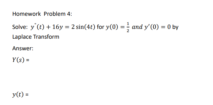 Solved Homework Problem 4: Solve: y′′(t)+16y=2sin(4t) for | Chegg.com