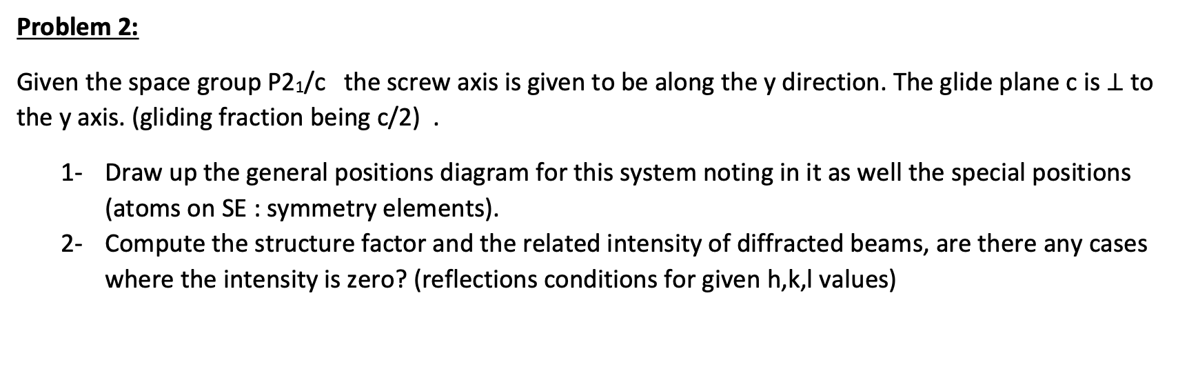 Problem 2: Given the space group P21/c the screw axis | Chegg.com