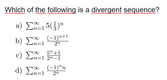 Solved Which Of The Following Is A Divergent Sequence A 