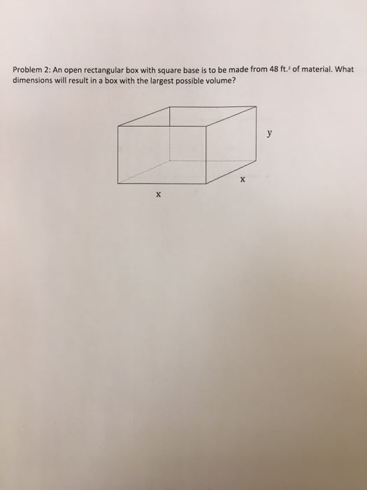 Solved Problem 2: An open rectangular box with square base | Chegg.com