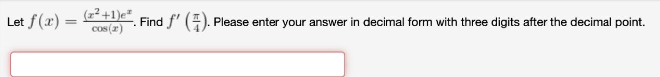 Solved Let f(x)=cos(x)(x2+1)ex. Find f′(4π). Please enter | Chegg.com