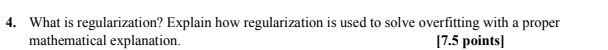 Solved 4. What is regularization? Explain how regularization | Chegg.com