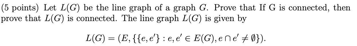 Solved (5 points) Let L(G) be the line graph of a graph G. | Chegg.com