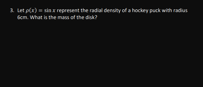 Solved 3. Let ρ(x)=sinx represent the radial density of a | Chegg.com