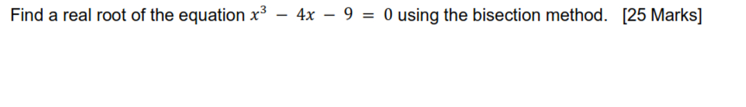 Solved Find A Real Root Of The Equation X3 4x 9 0 using The