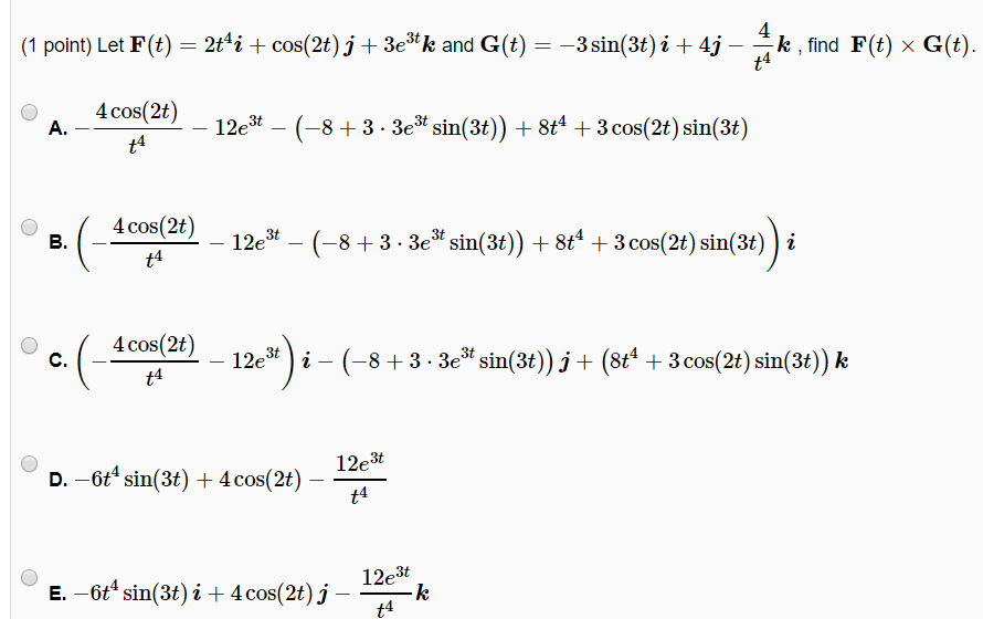 Solved (1 point) Let F(t) - 2t'i +cos(2t)j + 3et k and | Chegg.com Solved (1 point) Let F(t) - 2t'i +cos(2t)j + 3et k and | Chegg.com