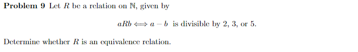 Solved Problem 9 Let R be a relation on N, given by aRb a−b | Chegg.com