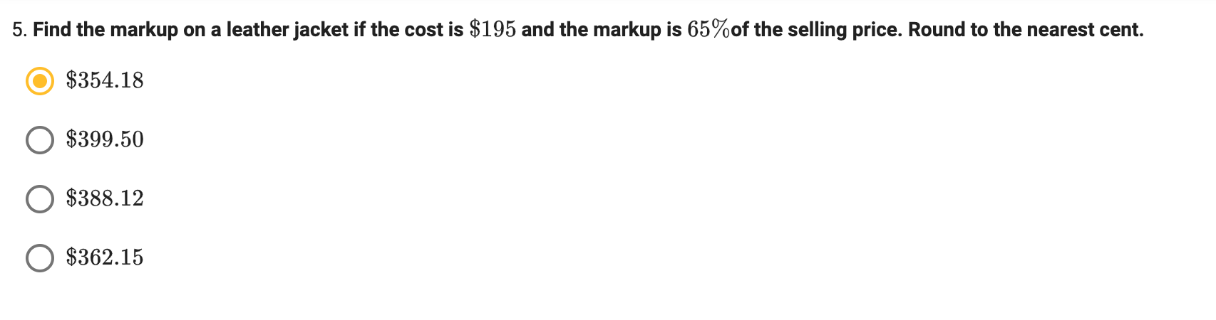 Solved 5. Find the markup on a leather jacket if the cost is | Chegg.com