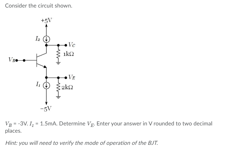 Solved Consider the circuit shown. +5V 12 Vc 1kΩ 2 VB Ii VE | Chegg.com