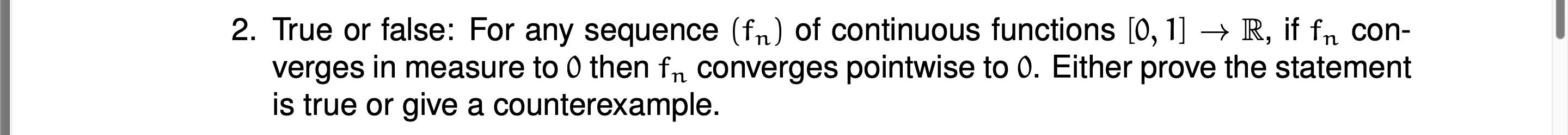 Solved 2. True or false: For any sequence (fn) of continuous | Chegg.com