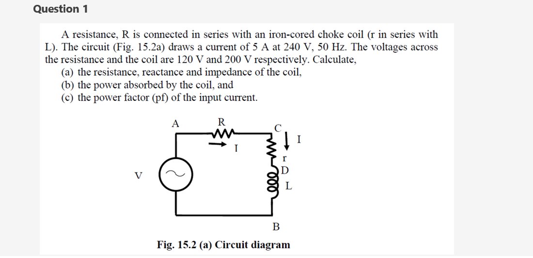 [Solved]: Question 1 A resistance, R is connected in serie
