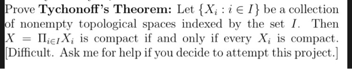 Solved Prove Tychonoff's Theorem: Let(Xi : İ E 1} be a | Chegg.com