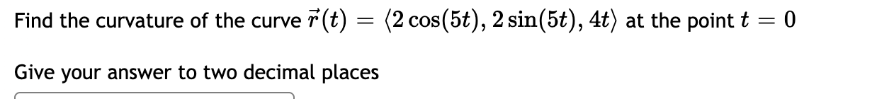 Solved Find The Curvature Of The Curve → R T 〈 2 Cos
