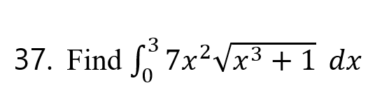 Solved 37. Find ∫037x2x3+1dx | Chegg.com