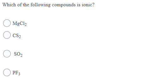 Solved Which of the following compounds is ionic? MgCl2 CS2 | Chegg.com