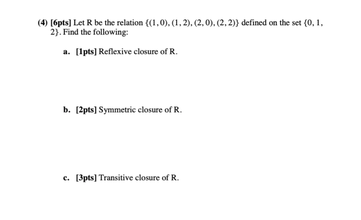 Solved (4) [6pts] Let R be the relation {(1,0), (1, 2), | Chegg.com