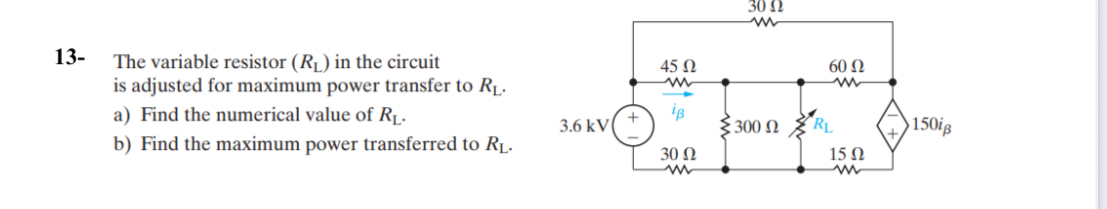 Solved 13- ﻿The variable resistor (RL) in ﻿the circuit is | Chegg.com