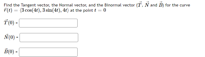 Solved Find the Tangent vector, the Normal vector, and the | Chegg.com