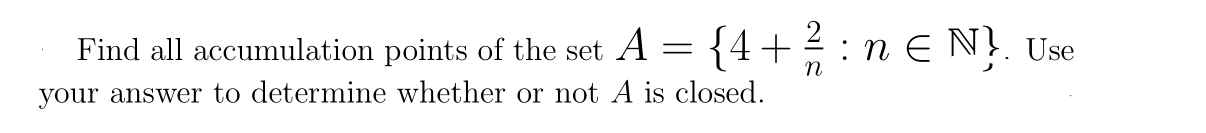 Solved Find all accumulation points of the set A = {4+2: n E | Chegg.com