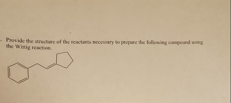 Solved Provide the structure of the reactants necessary to | Chegg.com