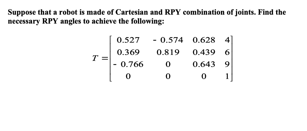 Solved Suppose that a robot is made of Cartesian and RPY | Chegg.com