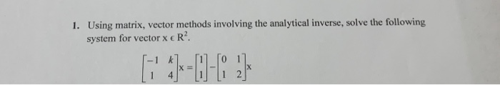 Solved Using matrix, vector methods involving the analytical | Chegg.com