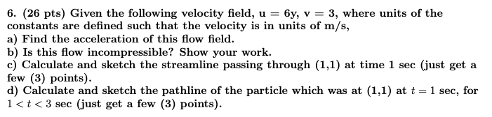Solved 6. (26 pts) Given the following velocity field, u = | Chegg.com