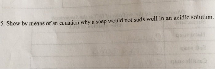 Solved . Show by means of an equation why a soap would not | Chegg.com