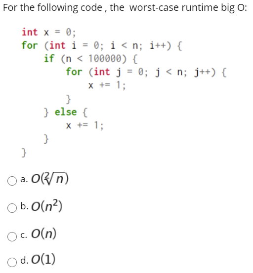 Solved For the following code, the worst-case runtime big 0: | Chegg.com