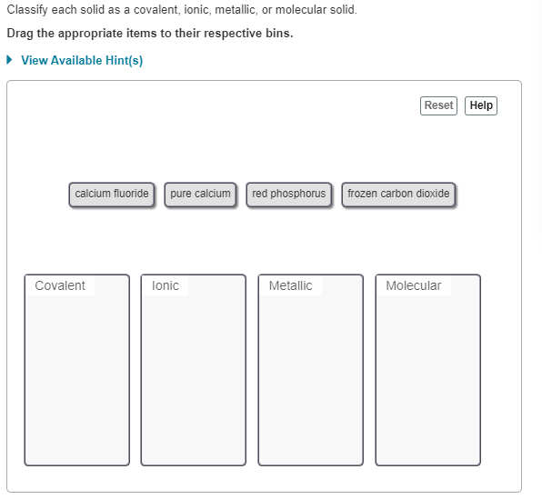 Solved Classify each solid as a covalent, ionic, metallic, | Chegg.com